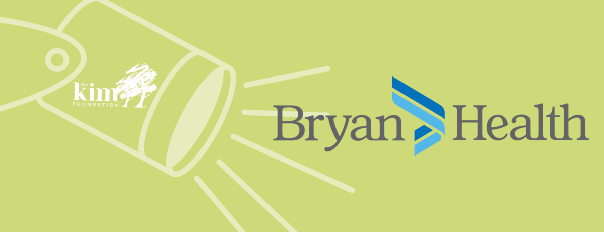 Grant Spotlight: Bryan Health - The Kim Foundation